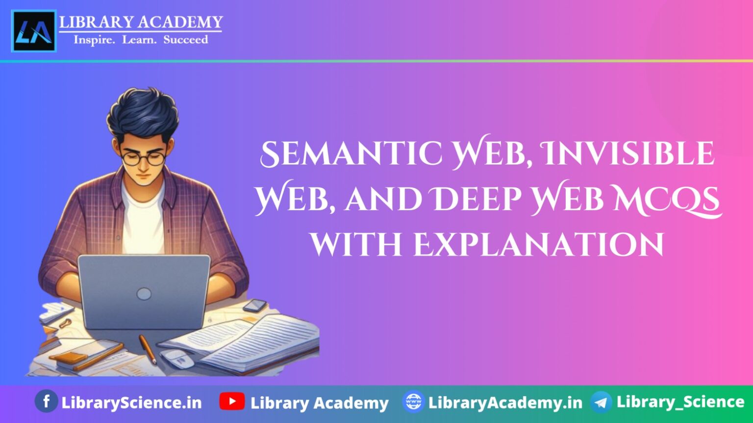 Semantic Web, Invisible Web, Deep Web MCQs with Explanation