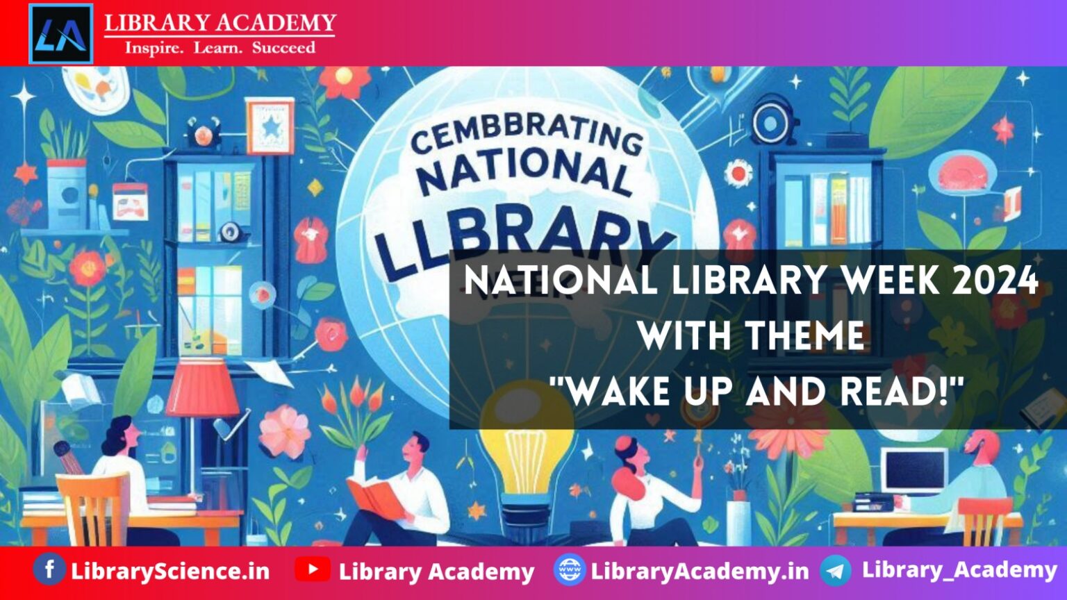 Celebrating National Library Week 2024 with theme "Wake Up and Read!"