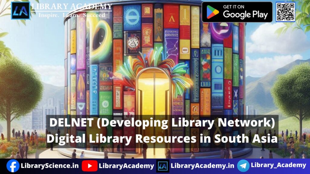 DELNET (Developing Library Network): Digital Library Resources in South ...