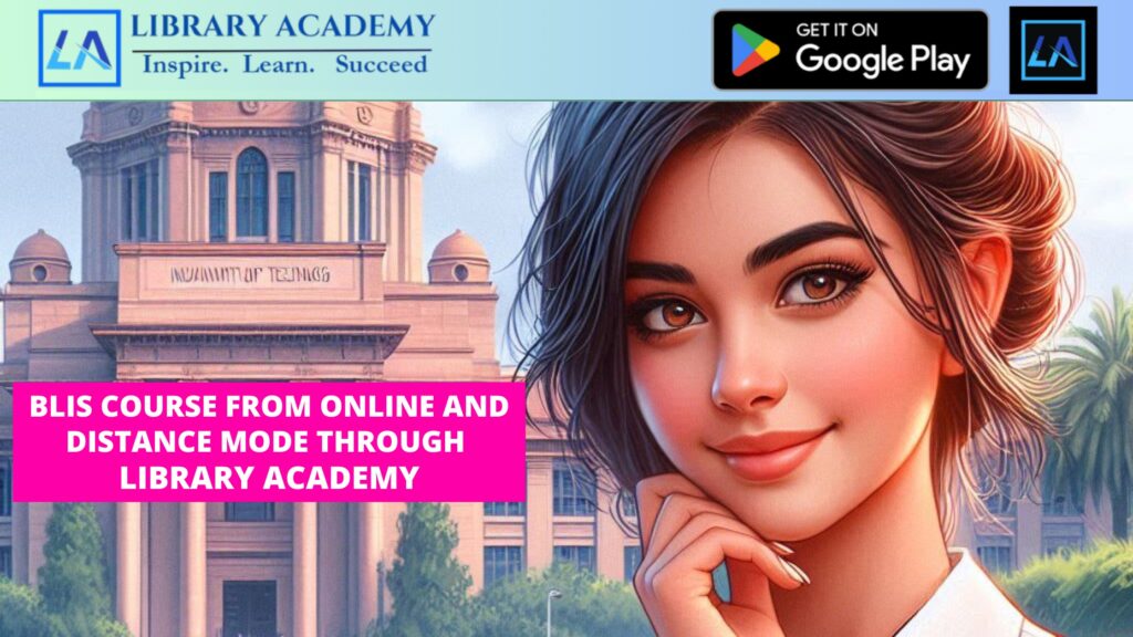 Bachelor of Library and Information Science (B.Lib.I.Sc) Online Distance Learning Mode